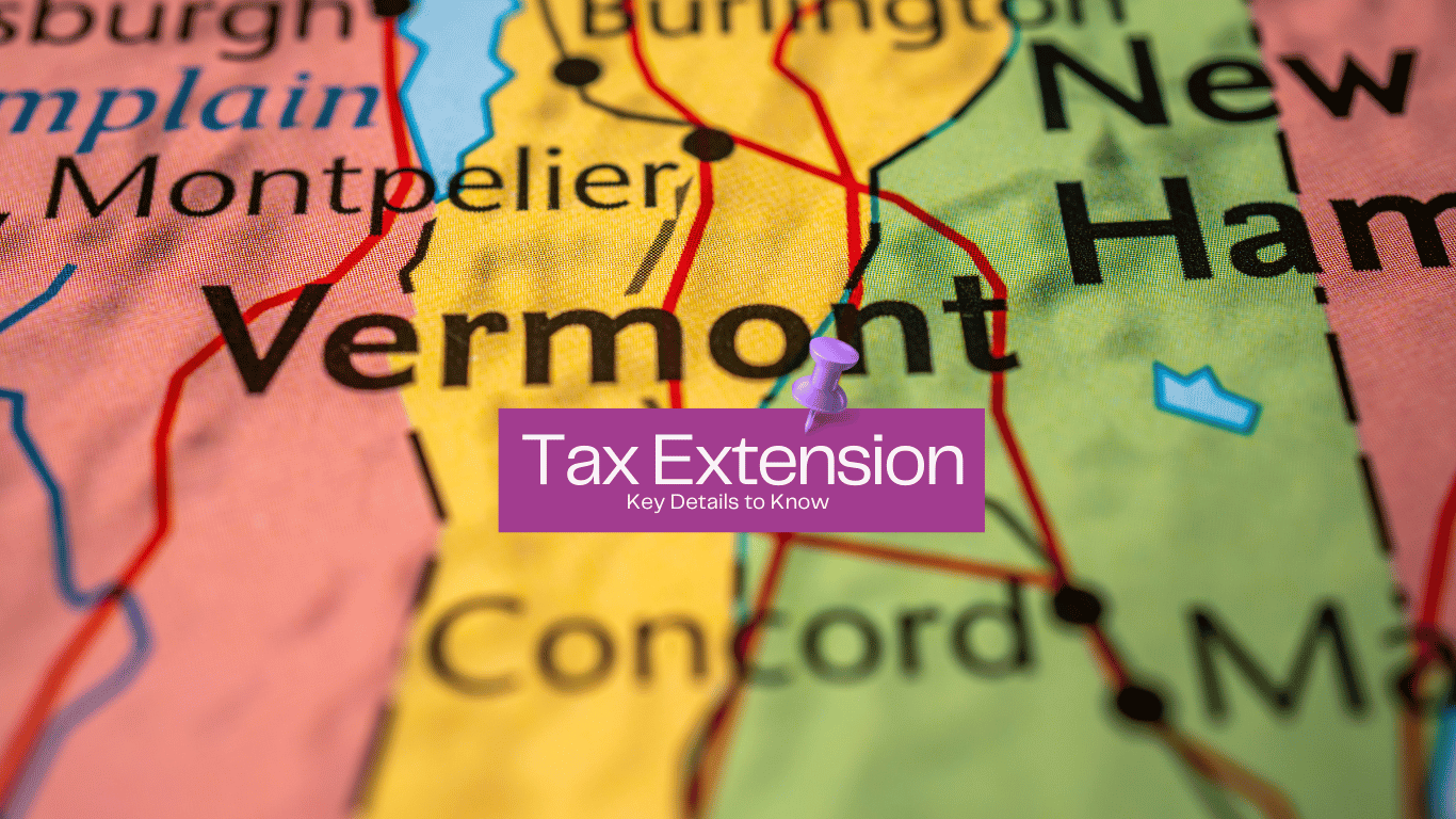 How to File a Vermont Tax Extension and Avoid Penalties